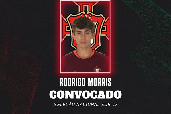 Rodrigo Morais convocado para a Seleção Nacional Sub-17 | Associação de ...